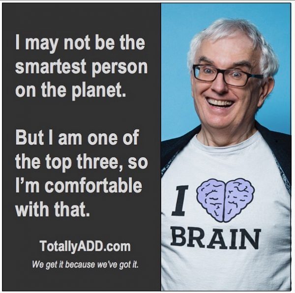 Smartest Person Ever - TotallyADD